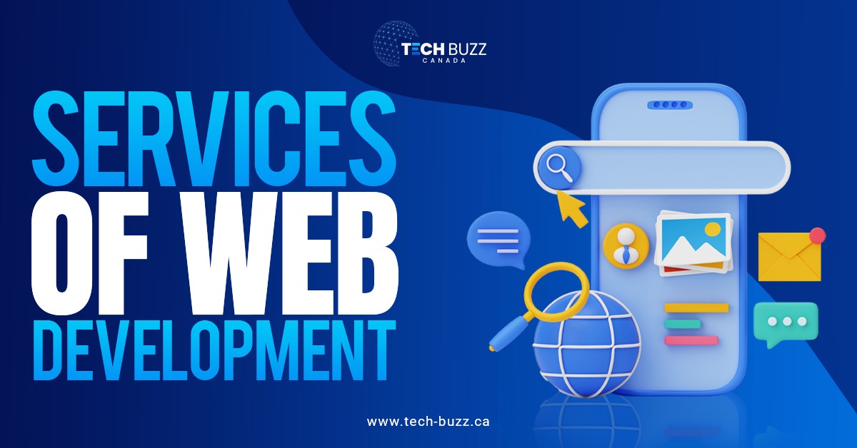 Web Development And Its Amazing Services – Tech Buzz