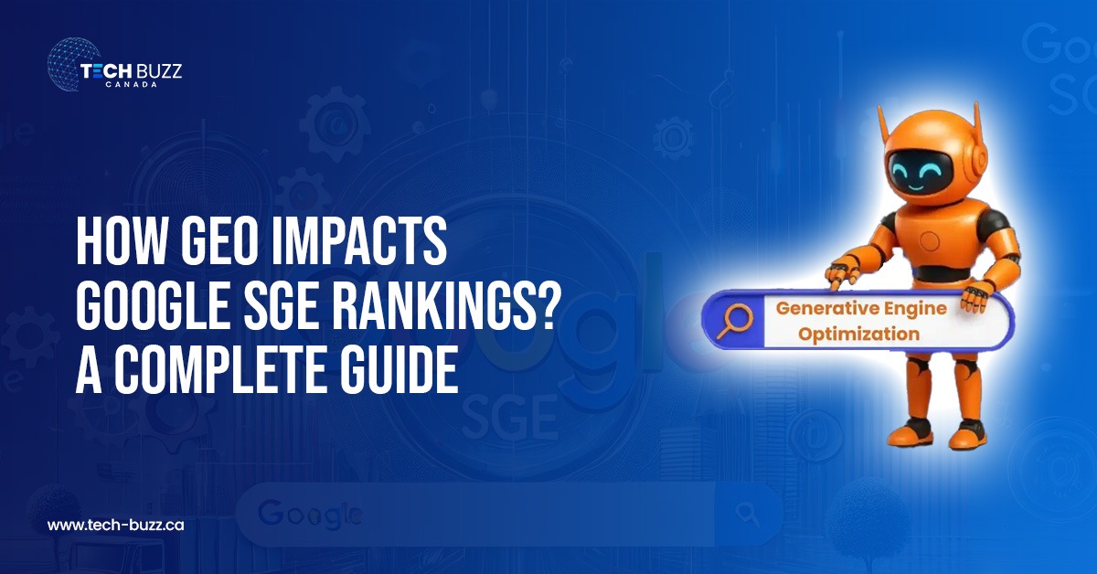How GEO Impacts Google SGE Rankings? A Complete Guide